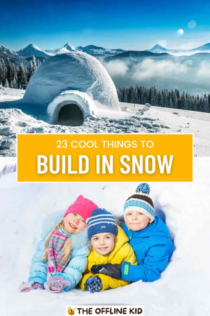 23 Coolest Things For Kids To Build in the Snow